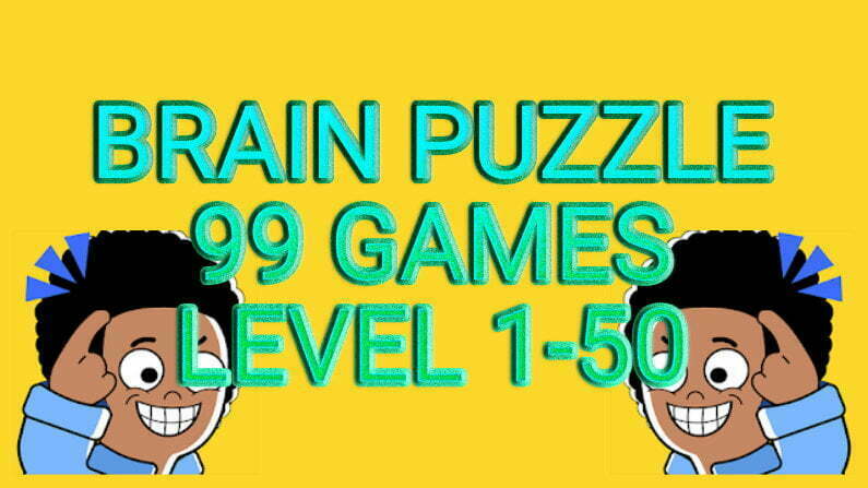 Brain Puzzle 99 Games Level 1-50 Answers