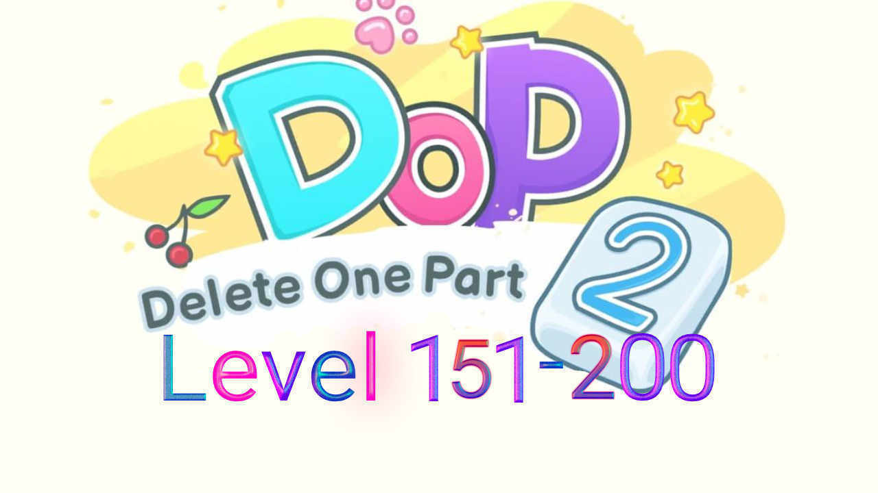 DOP 2: Delete One Part Level 151-200 - Linnet's How To - Solution