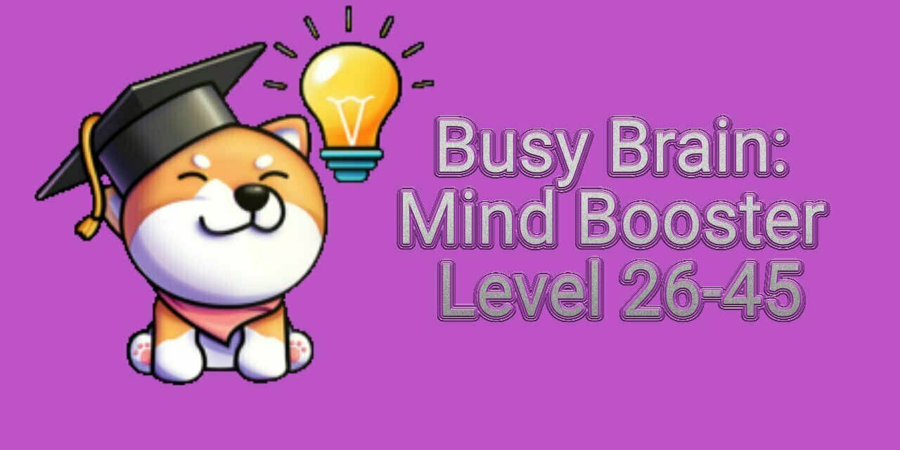 Busy Brain: Mind Booster Level 26-45 | Linnet's How To | Solution