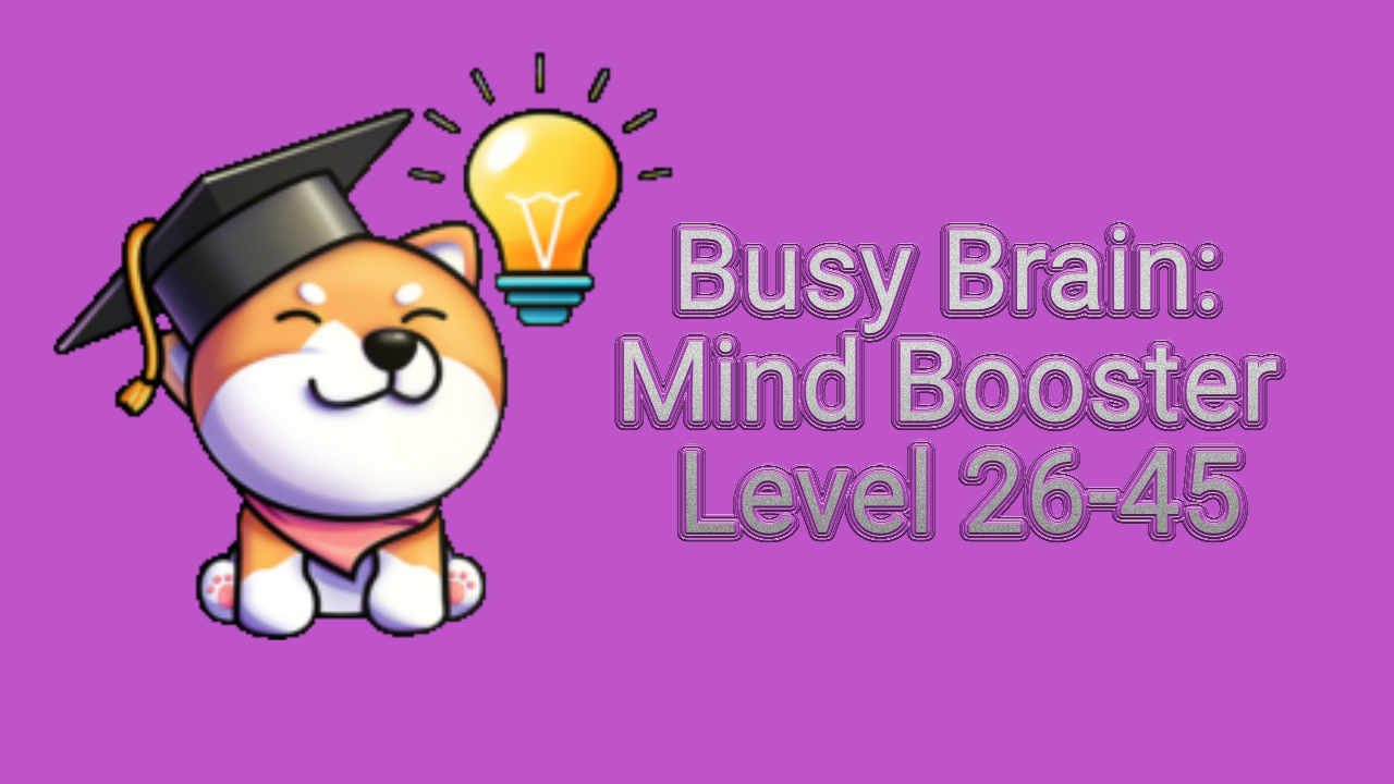 Busy Brain: Mind Booster Level 26-45 - Linnet's How To - Solution